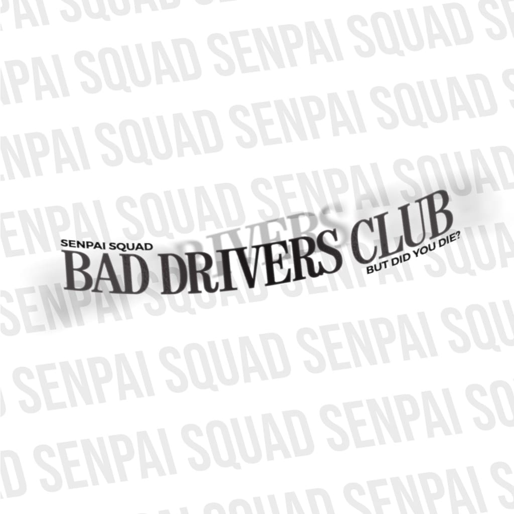 Bad Drivers Club Diecut – Senpai Squad