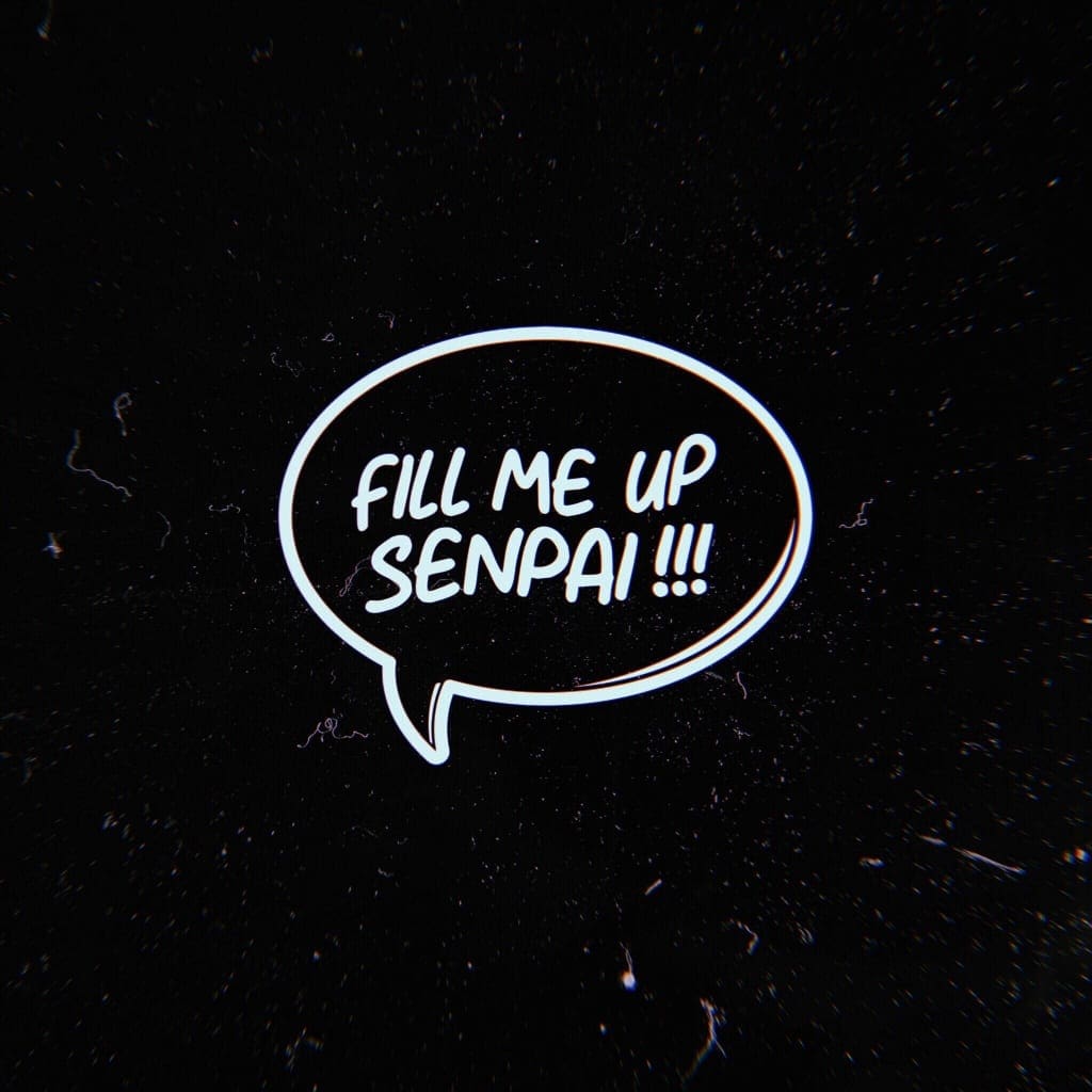 Fill Me Up Senpai Diecuts – Senpai Squad