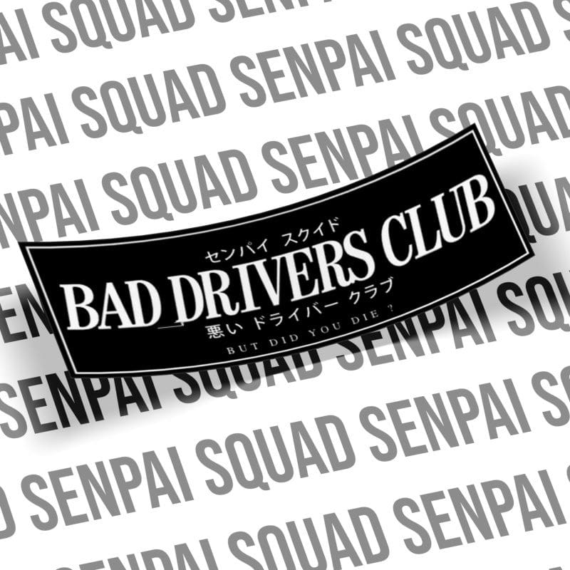 Bad Drivers Club Slap – Senpai Squad
